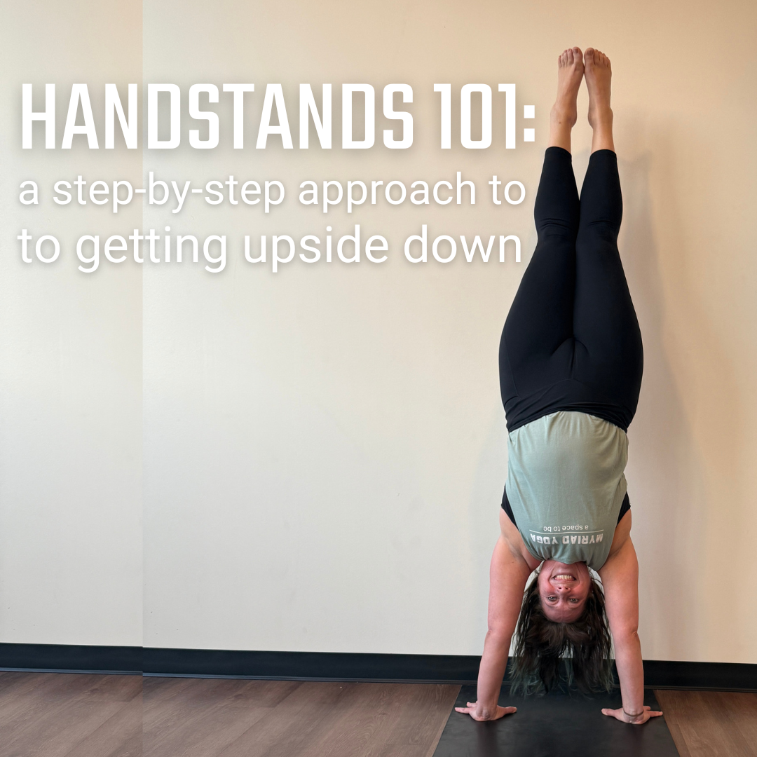 Handstands 101: A Step-by-Step Approach to Getting Upside Down 06.01.25 | Myriad Yoga